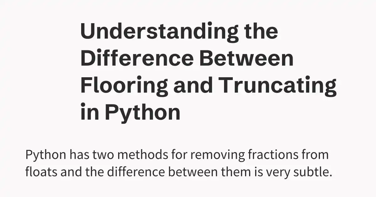 Understanding the Difference Between Flooring and Truncating in Python Understanding the Difference Between Flooring and Truncating in Python